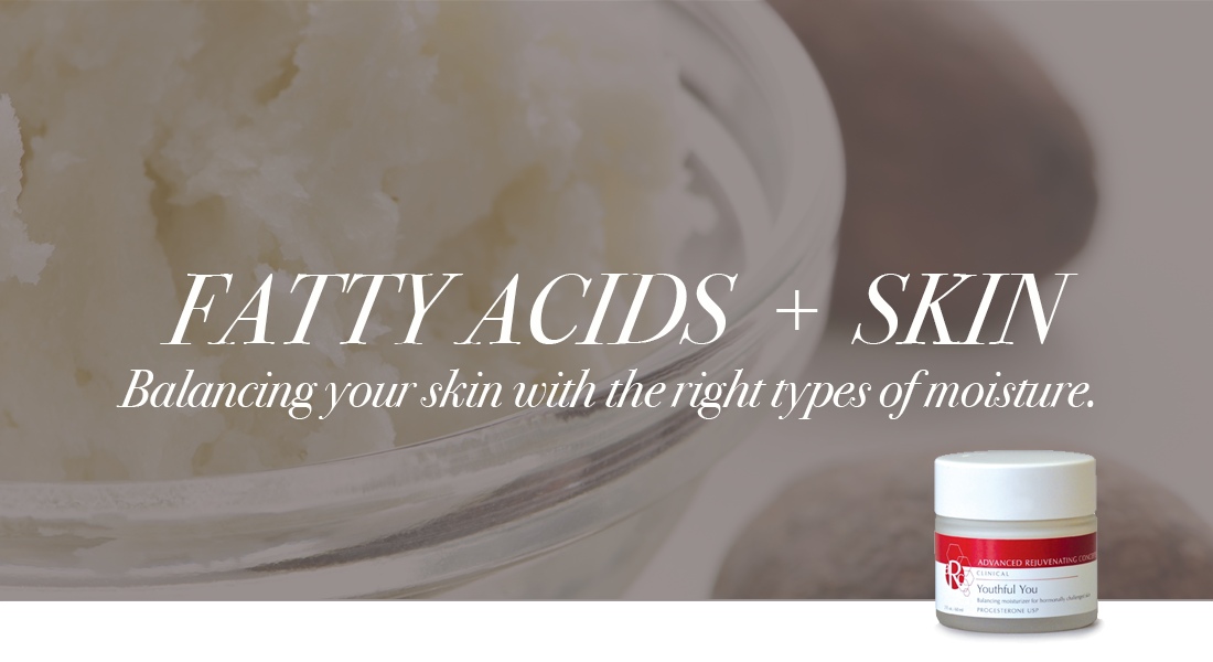Fatty Acids and Your Skin – Advanced Rejuvenating Concepts - ARC Skincare